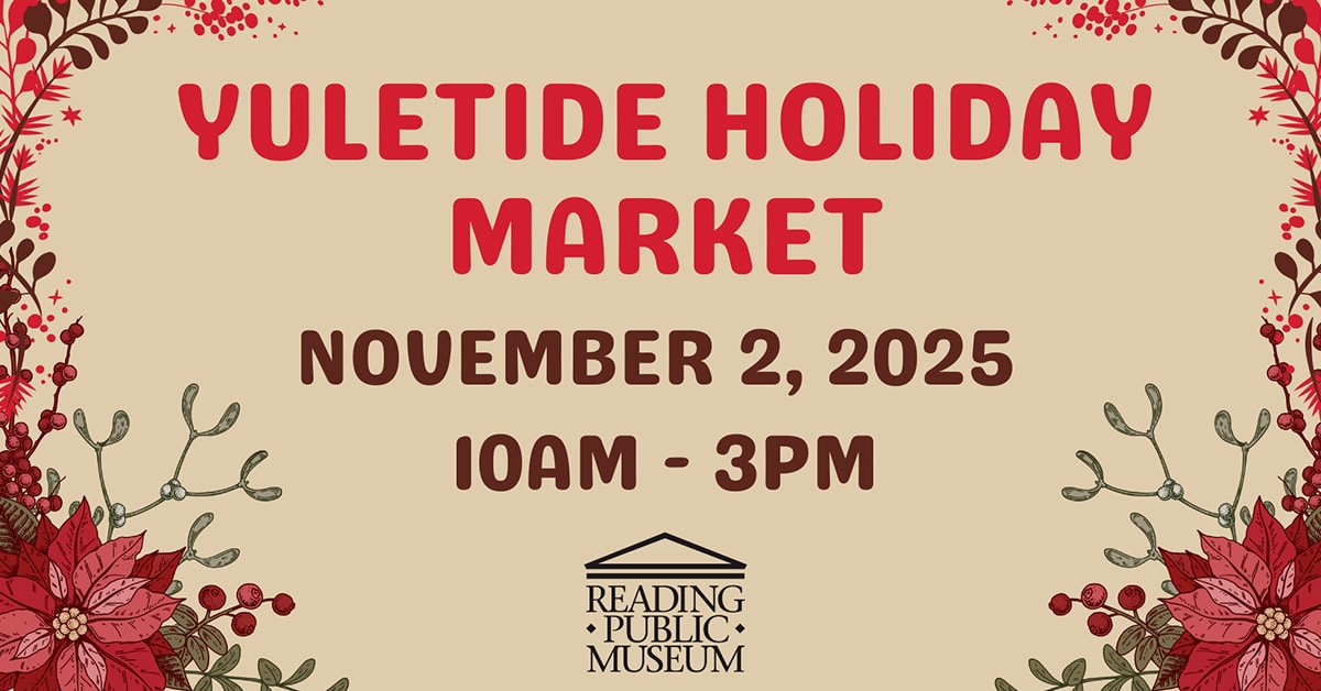 2025 Yuletide Holiday Market - Reading Public Museum